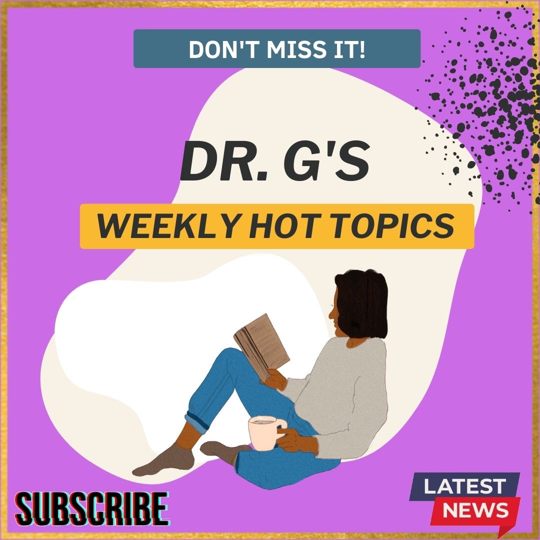 Dr. G’s Weekly Hot Topics!! – Black Future Feminist